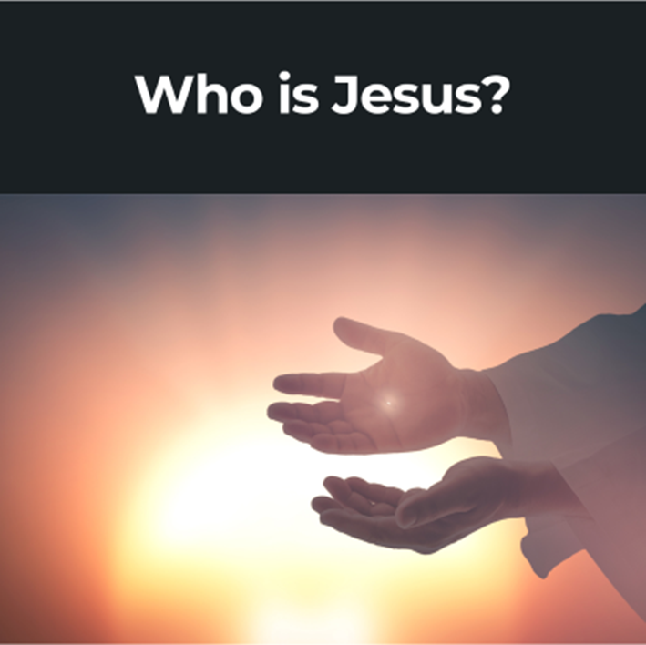 Who is Jesus? – Set Free Indeed